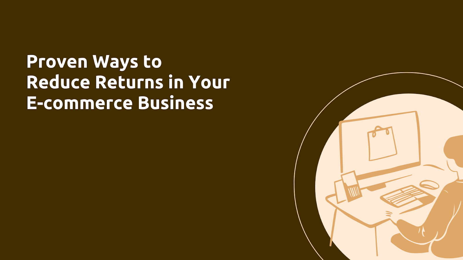 Proven Ways to Reduce Returns in Your E-commerce Business
